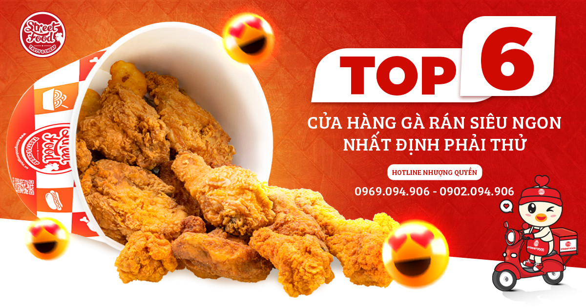 TOP 6 CỬA HÀNG GÀ RÁN SIÊU NGON NHẤT ĐỊNH PHẢI THỬ